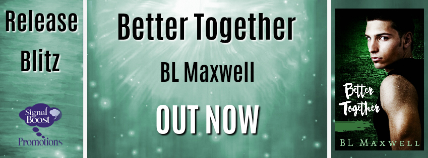 Release Blitz: Better Together by BL Maxwell + Giveaway! | The Blogger Girls
